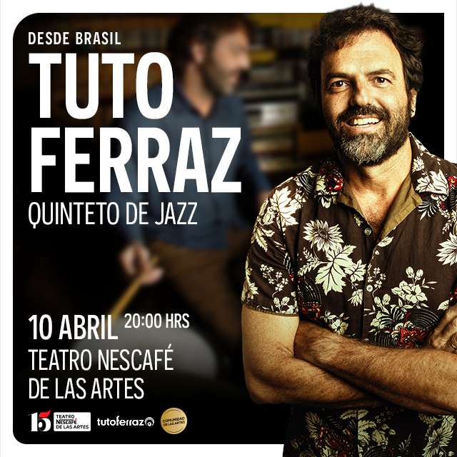 Tuto Ferraz - Quinteto de Jazz en Teatro NESCAFÉ de las Artes