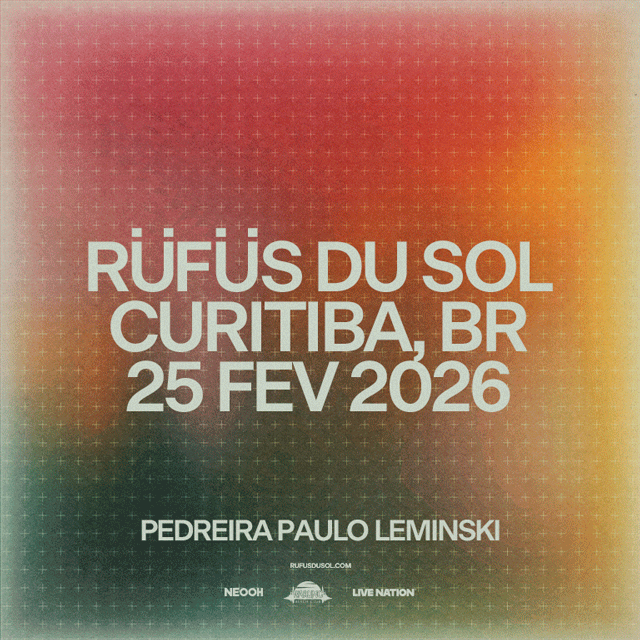 Rüfüs Du Sol - Curitiba - 25/02/2026 - Venda Geral en Pedreira Paulo ...