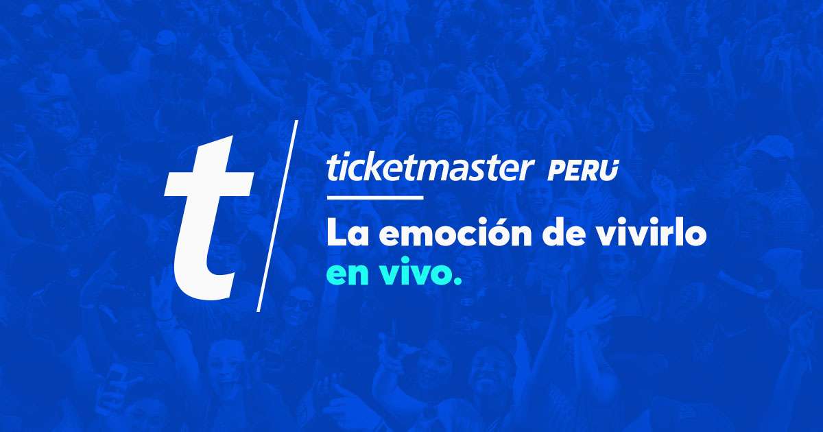Ticketmaster Perú - Ticketmaster Perú | La emoción de vivirlo en vivo